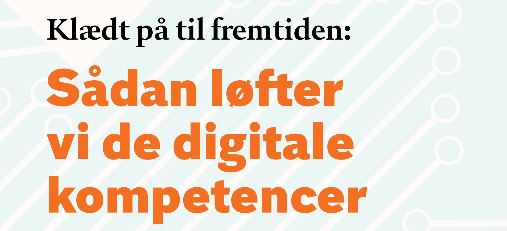Ny rapport fra DI Digital: Sådan løfter vi de digitale kompetencer - Algoritmer
